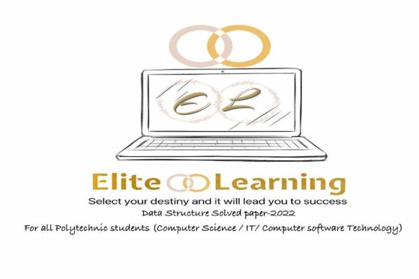 Data Structure Solved paper-2022 (for all polytechnic students CST/It/CSWT) Data Structure Solved paper-2022 (for all polytechnic students CST/It/CSWT)